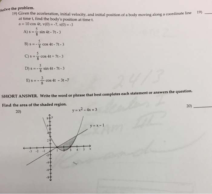 Solved Given the acceleration, initial velocity, and initial | Chegg.com