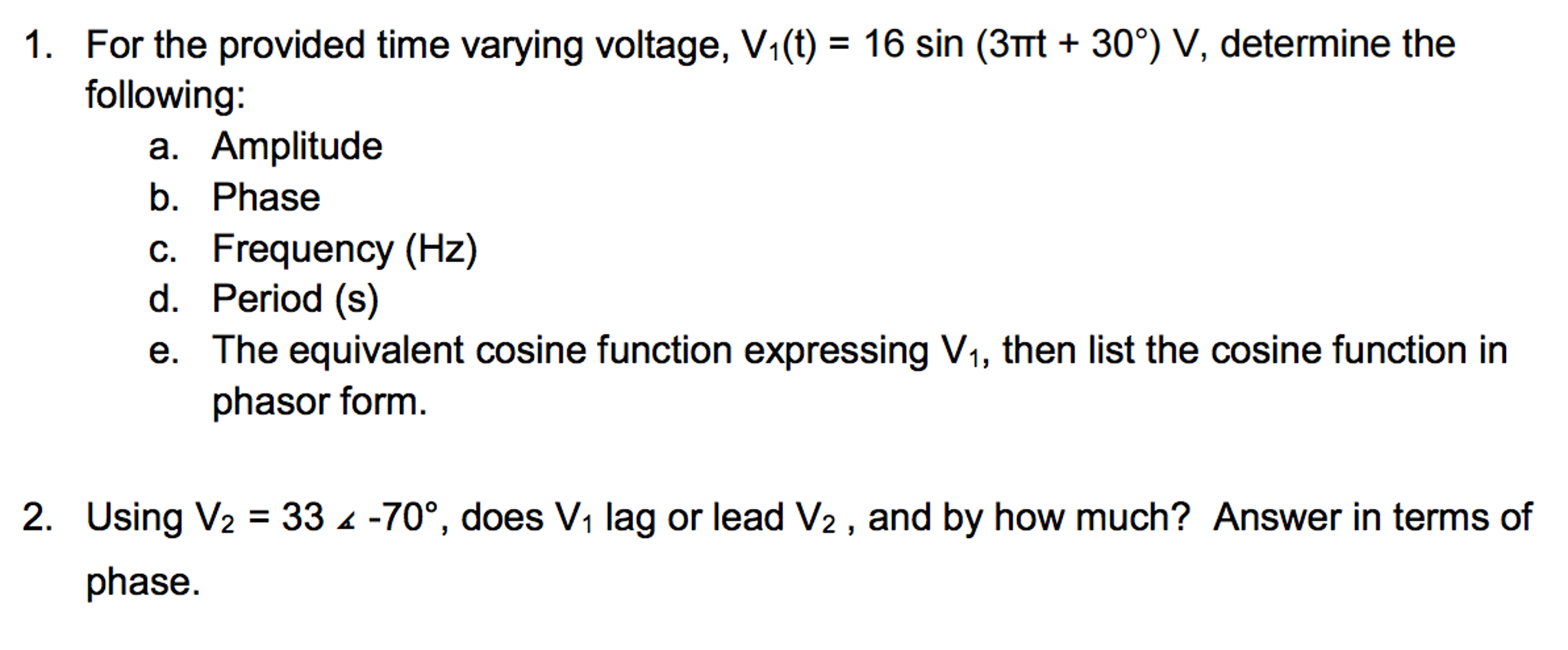 Solved For the provided time varying voltage, V_1(t) = 16 | Chegg.com