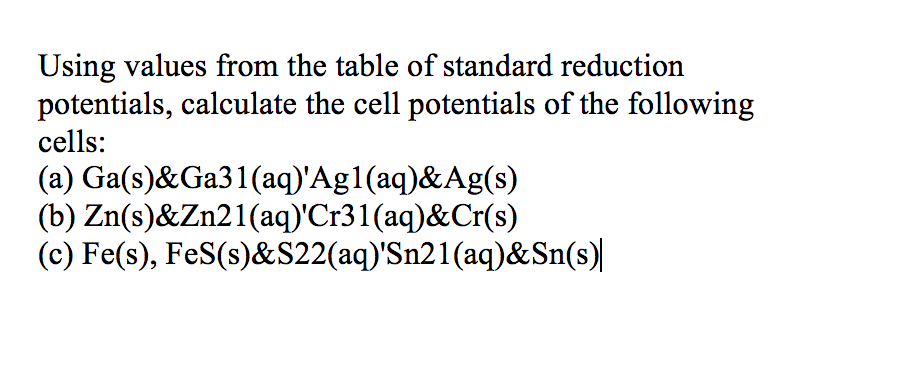 Solved Using values from the table of standard reduction | Chegg.com