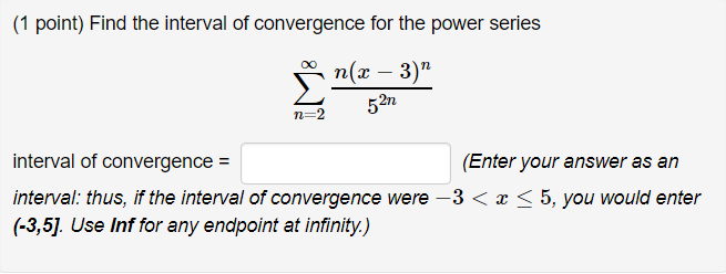 Solved (1 point) Find the interval of convergence for the | Chegg.com