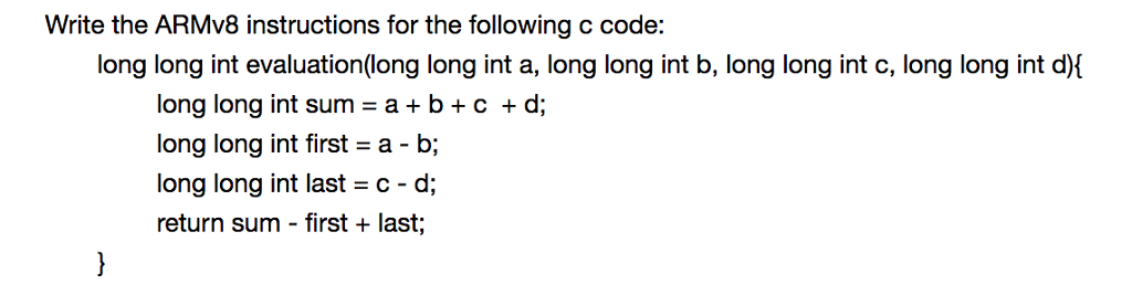 Solved Write the ARMv8 instructions for the following c | Chegg.com
