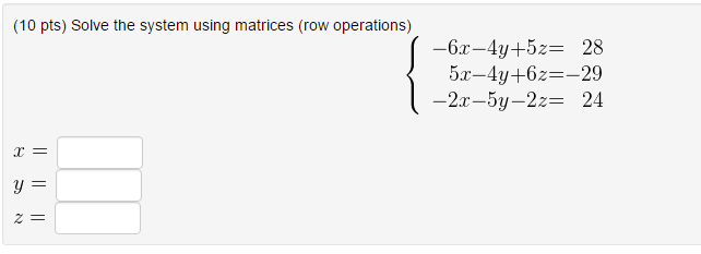 Solved: Solve The System Using Matrices (row Operations) {... | Chegg.com