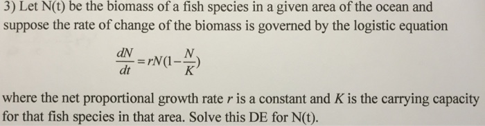Solved Let N(t) be the biomass of a fish species in a given | Chegg.com