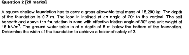 Solved Question 2 120 marks] A square shallow foundation has | Chegg.com