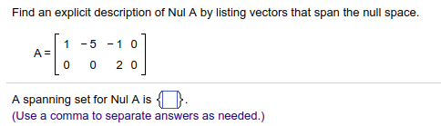 Solved Find an explicit description of Nul A by listing | Chegg.com