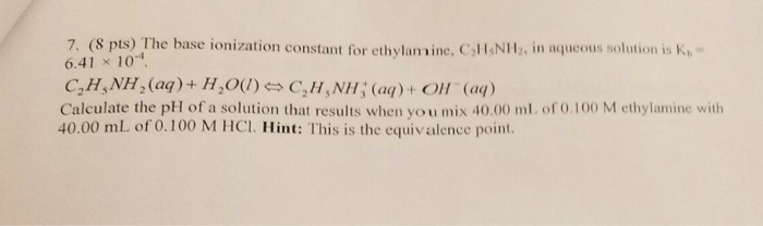 Solved The base ionization constant for ethylamine, | Chegg.com