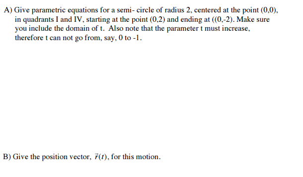 Solved A) Give parametric equations for a semi- circle of | Chegg.com