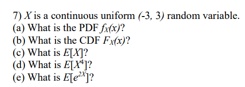 Solved 7) X is a continuous uniform (-3, 3) random variable. | Chegg.com