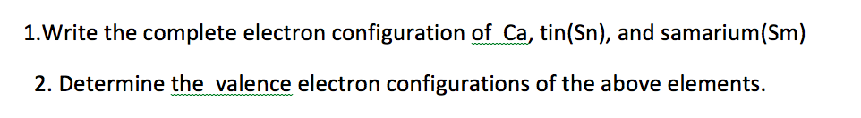 Solved 1.Write the complete electron configuration of Ca, | Chegg.com