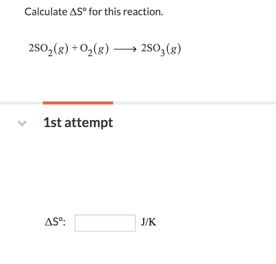 Solved Calculate ΔS for this reaction. 2SO2(g) +02(g) → | Chegg.com