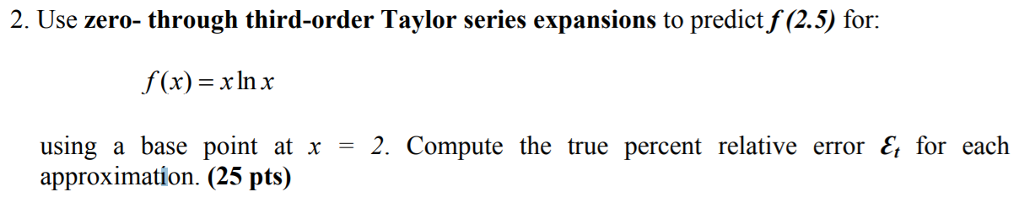 Solved 2. Use zero- through third-order Taylor series | Chegg.com