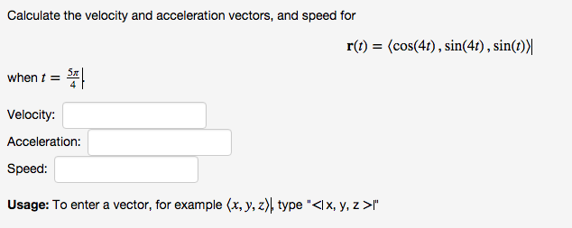Solved Calculate the velocity and acceleration vectors, and | Chegg.com