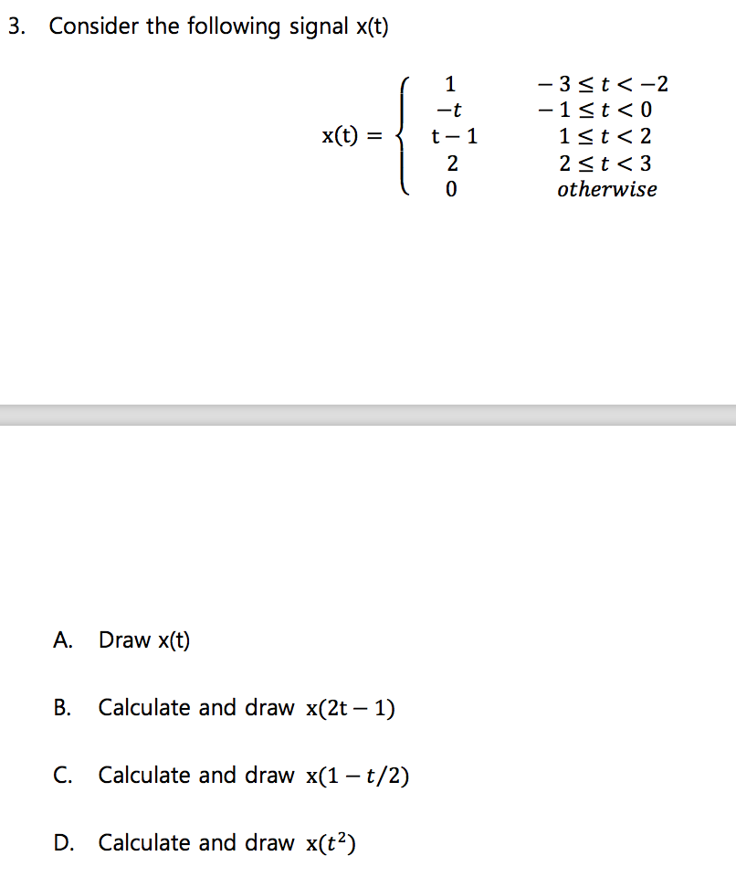 Solved Consider the following signal x(t) x(t) = {1 -3 | Chegg.com Solved Consider the following signal x(t) x(t) = {1 -3 | Chegg.com