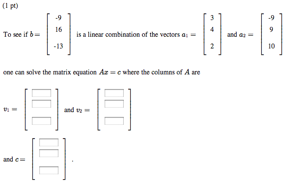 Solved To see if b = [-9 16 -13] is a linear combination of | Chegg.com