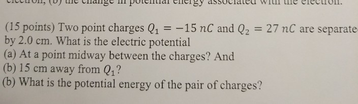 Solved Two point charges Q_1 = -15 nC and Q_2 = 27 nC are | Chegg.com