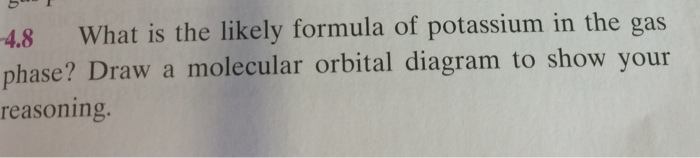 Solved What is the likely formula of potassium in the gas | Chegg.com