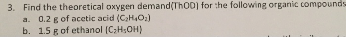 Solved Find the theoretical oxygen demand(ThOD) for the | Chegg.com