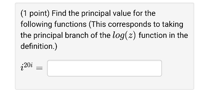 Solved (1 point) Find the principal value for the following | Chegg.com