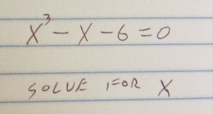 Solved x^3 - x - 6 = 0 Solve for x | Chegg.com