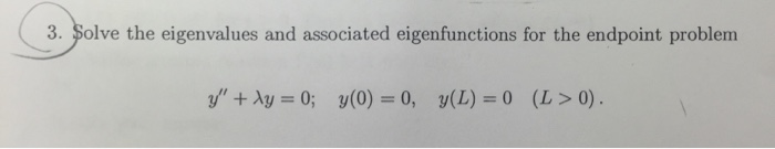 Solved Solve the eigenvalues and associated eigenfunctions | Chegg.com