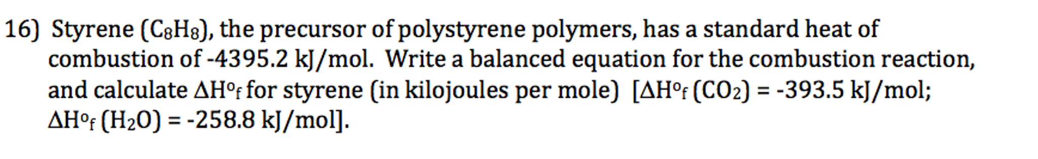 Solved 16) Styrene (CHe), the precursor of polystyrene | Chegg.com