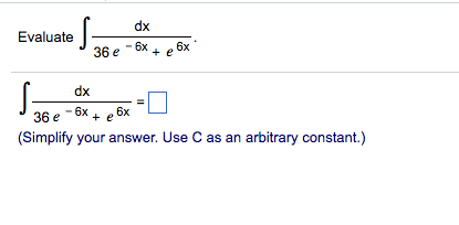 Solved Evaluate integral dx/36 e ^-6x + e^6x. integral | Chegg.com