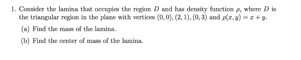 Solved 1. Consider the lamina that occupies the region D and | Chegg.com