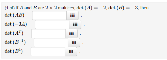 Solved (1 pt) If A and Bare 2 x 2 matrices, det (A) 2, det | Chegg.com
