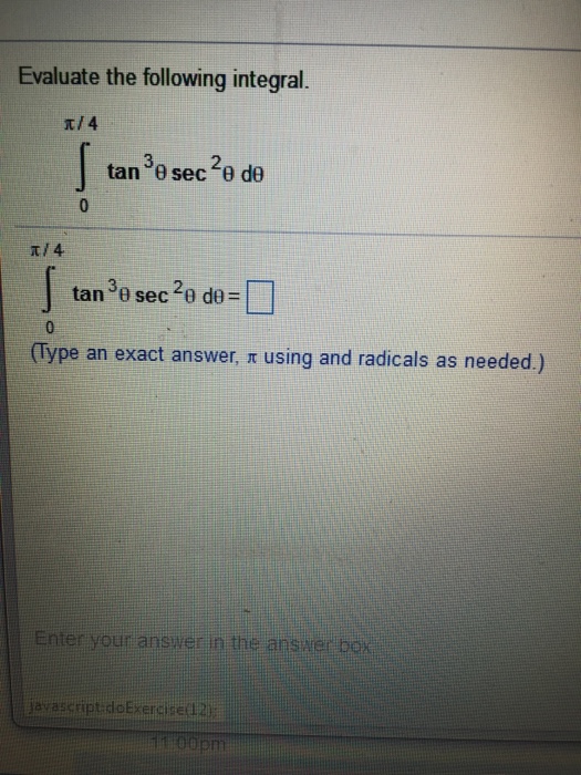 Solved Evaluate the following integral. integral_0^pi/4 | Chegg.com