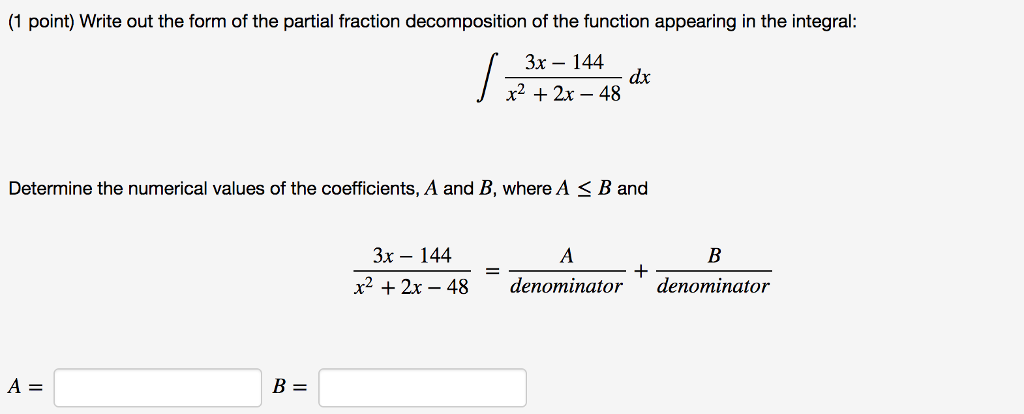Solved (1 point) Write out the form of the partial fraction | Chegg.com