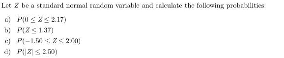 Solved Let Z be a standard normal random variable and | Chegg.com