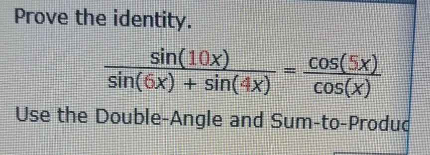 Solved Prove the identity sin(10x)Cos(5x) sin (6x) +sin(4x) | Chegg.com