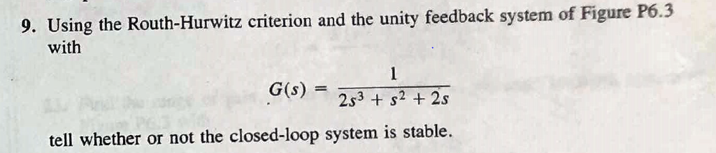 Solved 9. Using the Routh-Hurwitz criterion and the unity | Chegg.com