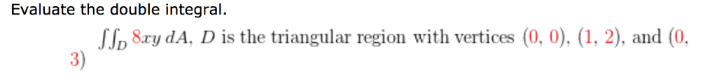 Solved Evaluate the double integral. 8xy dA, D is the | Chegg.com