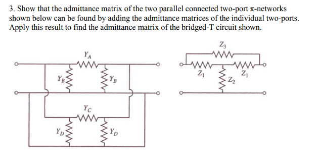 Solved 3 show that the admittance matrix of the two parallel | Chegg.com