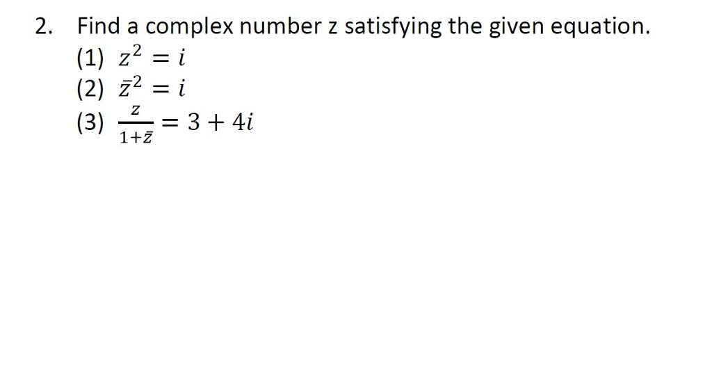 Solved Find a complex number z satisfying the given | Chegg.com