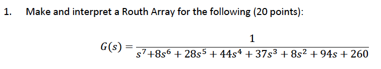Solved 1. Make and interpret a Routh Array for the following | Chegg.com