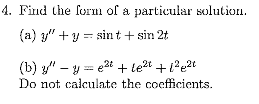 Solved Find the form of a particular solution. (a) y" + y = | Chegg.com