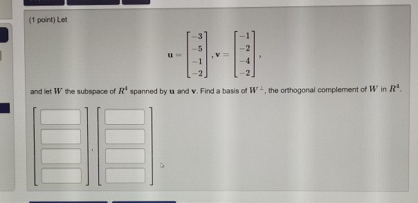 Solved (1 point) Let l1 -4 and let W the subspace of R | Chegg.com