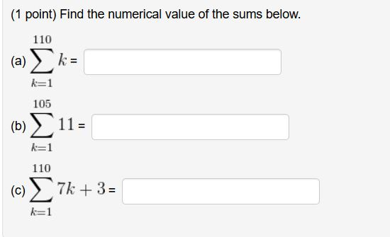 Solved (1 point) Find the numerical value of the sums below. | Chegg.com