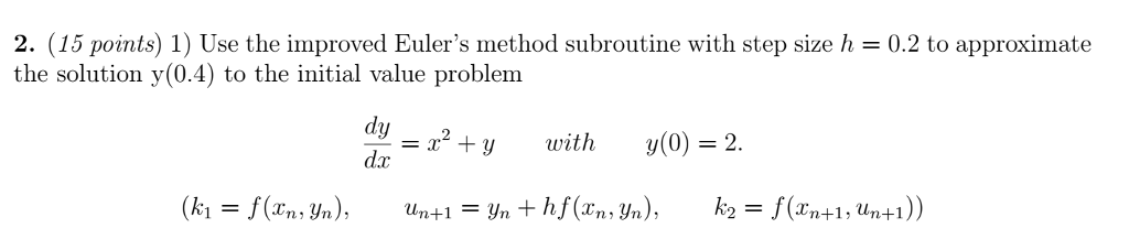 Solved 2. (15 points) 1) Use the improved Euler's method | Chegg.com