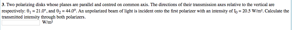 Solved Two polarizing disks whose planes are parallel and | Chegg.com