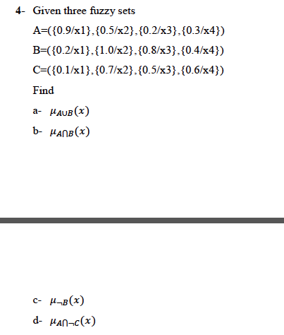 4- Given three fuzzy sets A({0.9/x1), {0.5/x2) | Chegg.com