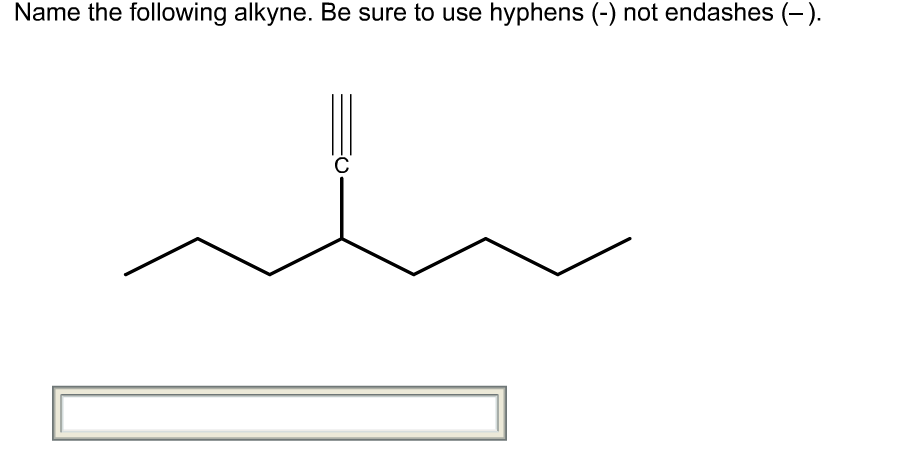 Solved Name the following alkyne. Be sure to use hyphens (-) | Chegg.com