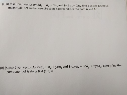 Solved Given vector A = 2a_x - a_y + 3a_x and B = 3a_x - | Chegg.com