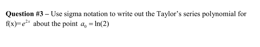 Solved Use sigma notation to write out the Taylor's series | Chegg.com