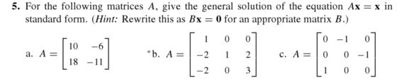 Solved For the following matrices A, give the general | Chegg.com