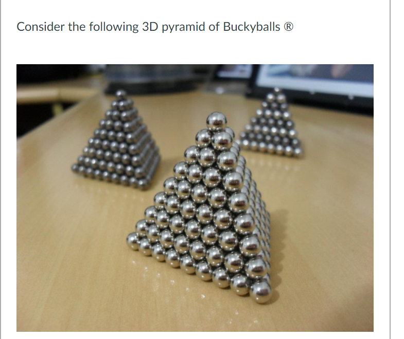 Solved Consider the following 3D pyramid of Buckyballs ® | Chegg.com