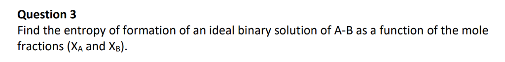 Solved Find the entropy of formation of an ideal binary | Chegg.com