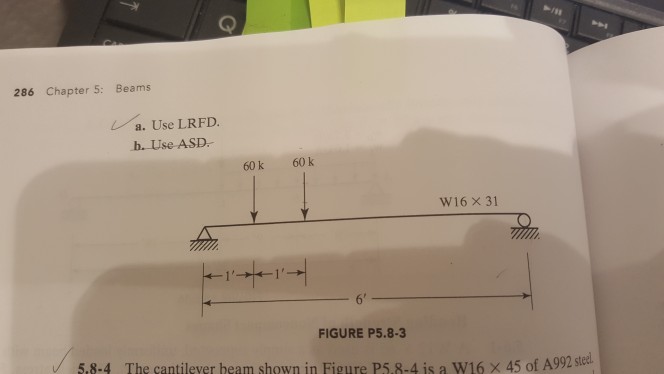 Solved 5.8-3 The beam shown in Figure P5.8-3 is a W16 x 31 | Chegg.com